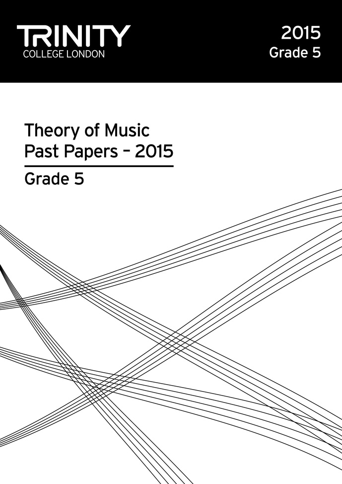 Theory Past Papers 2015 Grade 5 Trinity Malaysia Theory Past Papers 2015 Grade 5 Trinity Malaysia